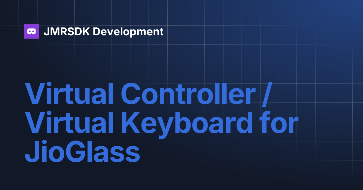 Virtual Controller / Virtual Keyboard for JioGlass | JMRSDK Development